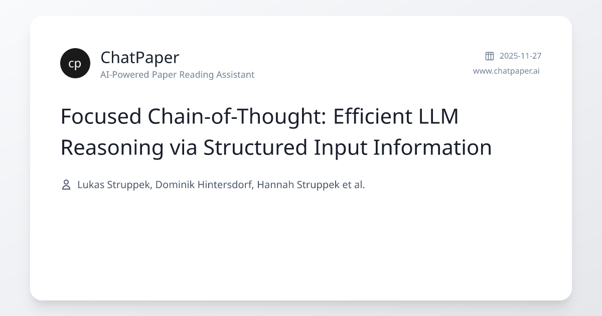 Focused Chain-of-Thought: Efficient LLM Reasoning via Structured Input ...