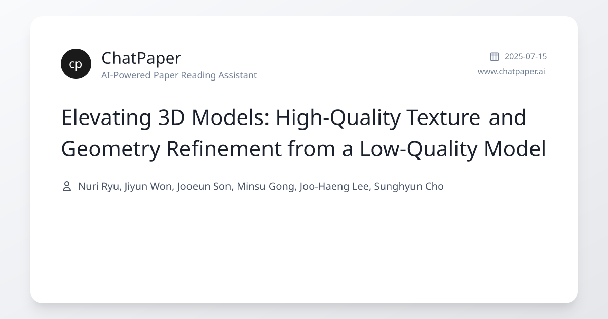 Elevating 3D Models: High-Quality Texture and Geometry Refinement from ...