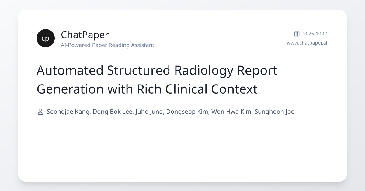 Automated Structured Radiology Report Generation with Rich Clinical ...