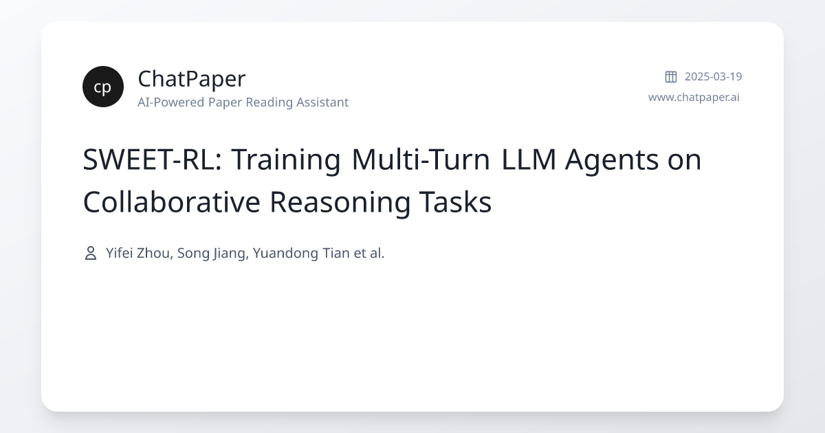 SWEET-RL: Training Multi-Turn LLM Agents on Collaborative Reasoning ...
