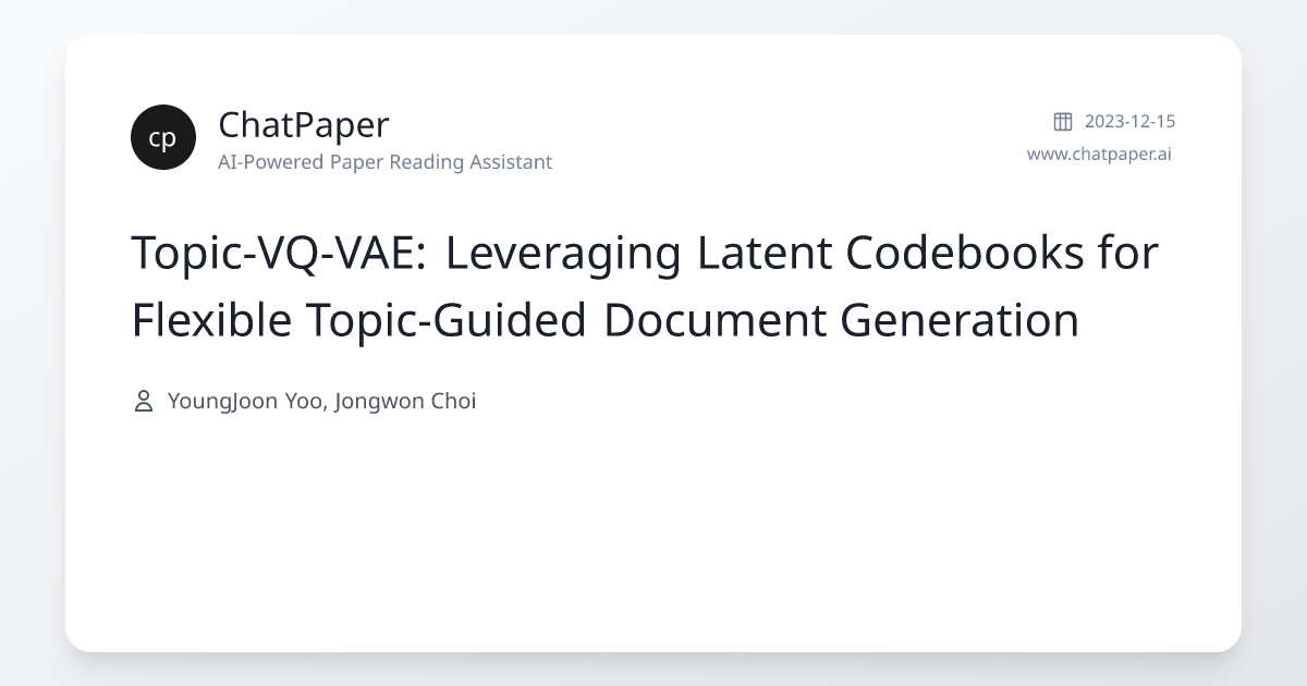 Topic-VQ-VAE: Leveraging Latent Codebooks for Flexible Topic-Guided Document Generation - Paper ...