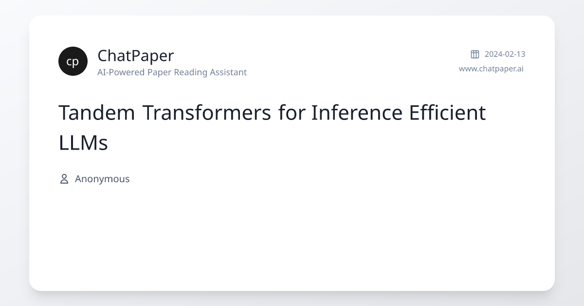 Tandem Transformers for Inference Efficient LLMs - Paper Details
