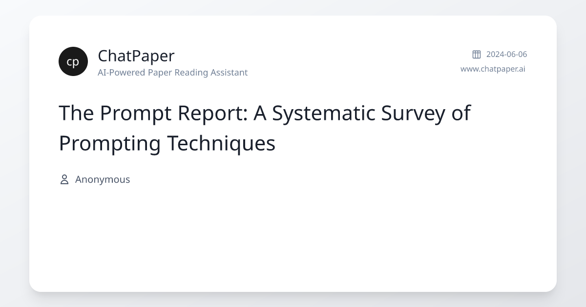 The Prompt Report: A Systematic Survey of Prompting Techniques - Paper ...