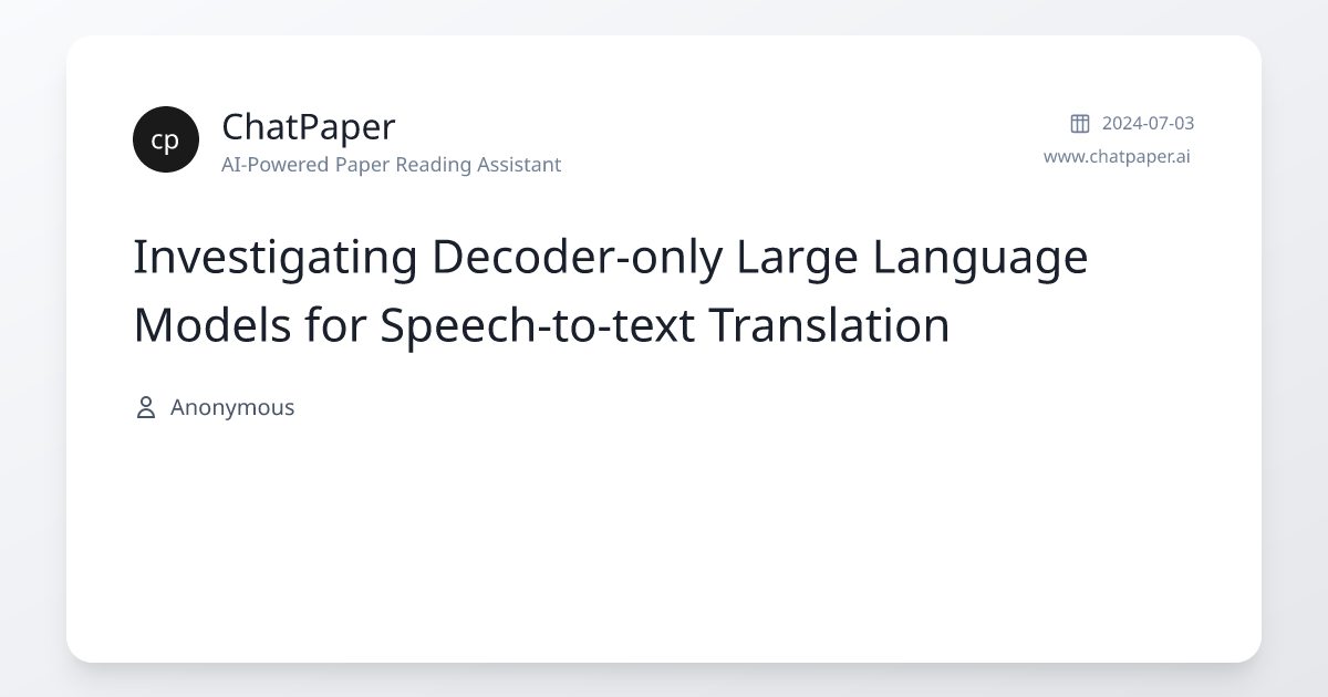 Investigating Decoder-only Large Language Models for Speech-to-text ...