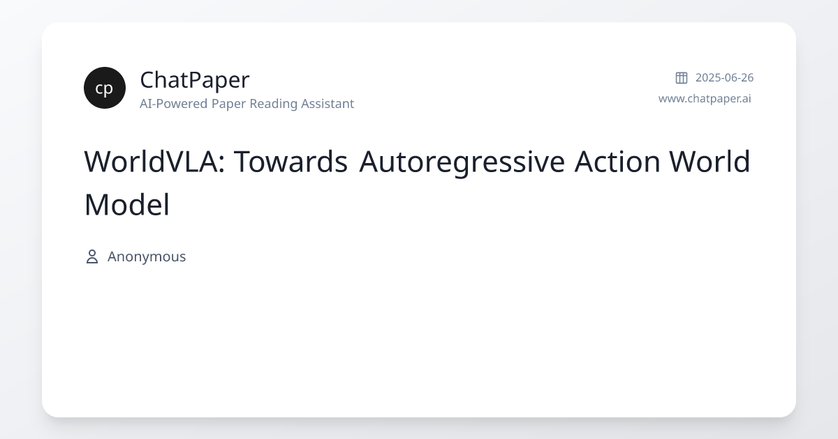 WorldVLA: Towards Autoregressive Action World Model - Paper Details